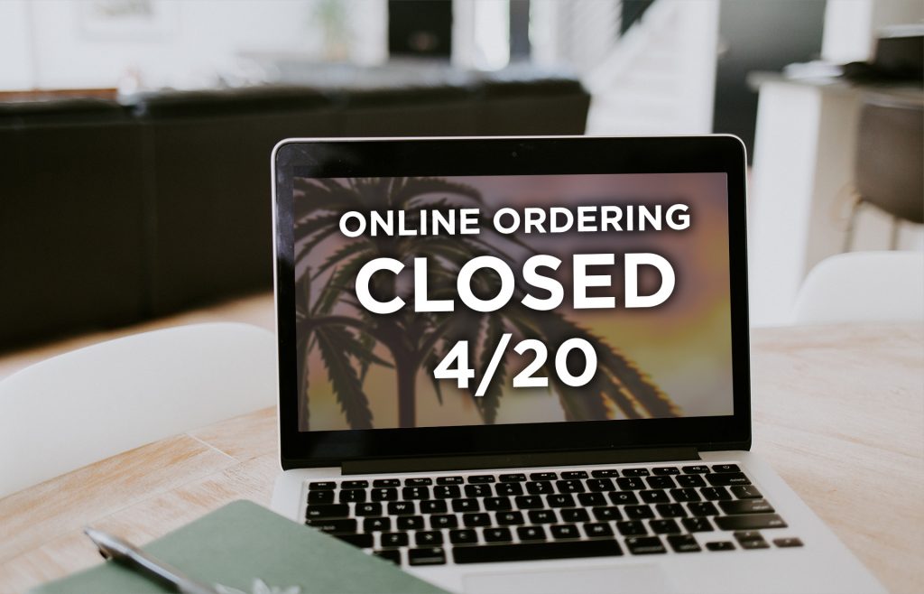 Reminder - Online Ordering is Closed on 4/20! - Agate Dreams
